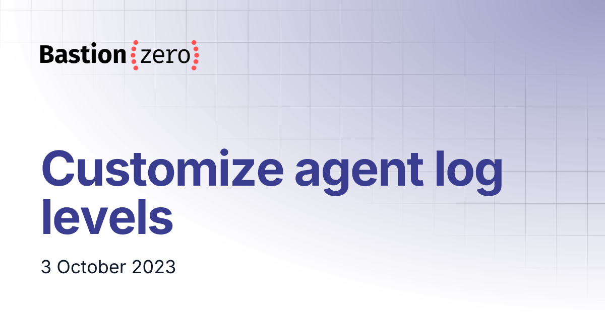 Customize agent log levels | Product Changes